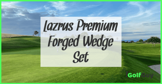 Lazrus Premium Forged Wedge Set Review
